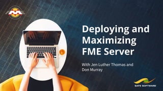 Deploying and Maximizing FME Server | PPT