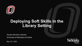 NCompass Live: Deploying Soft Skills in the Library Setting | PPT