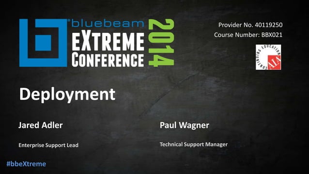 Deployment - Bluebeam eXtreme Conference 2014 | PPT