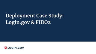 Deployment Case Study: Login.gov & FIDO2 | PDF
