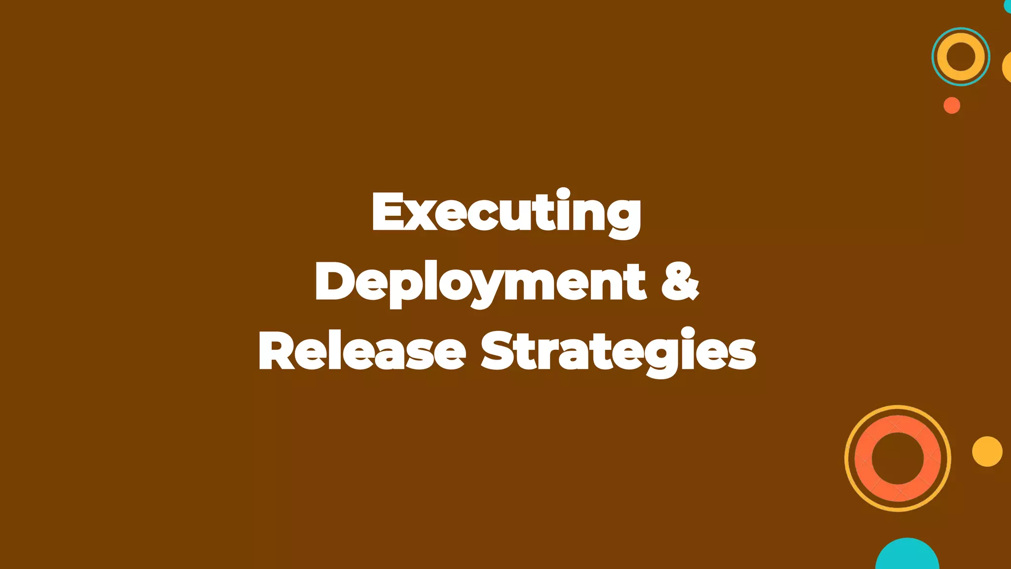 Executing Deployment & Release Strategies | PPT