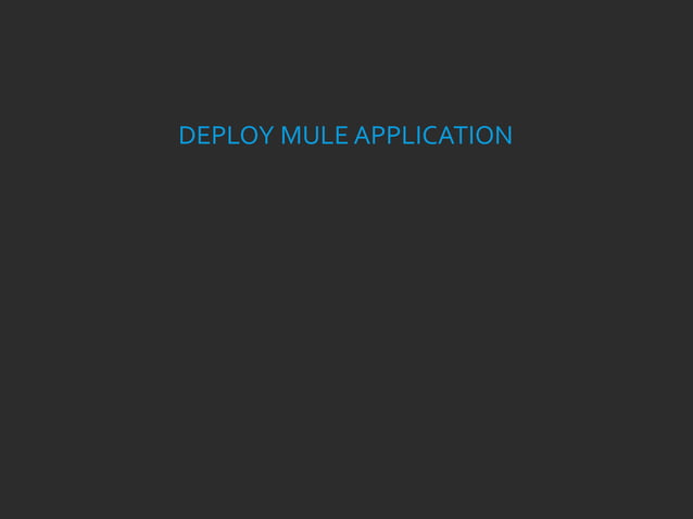 Deploy mule application | PPT