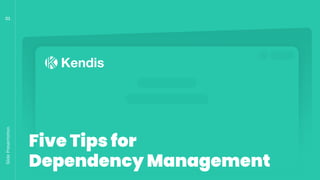 5 Tips For Dependency Management from Kendis | PPT