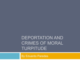 Deportation and Crimes of Moral Turpitude | PPT