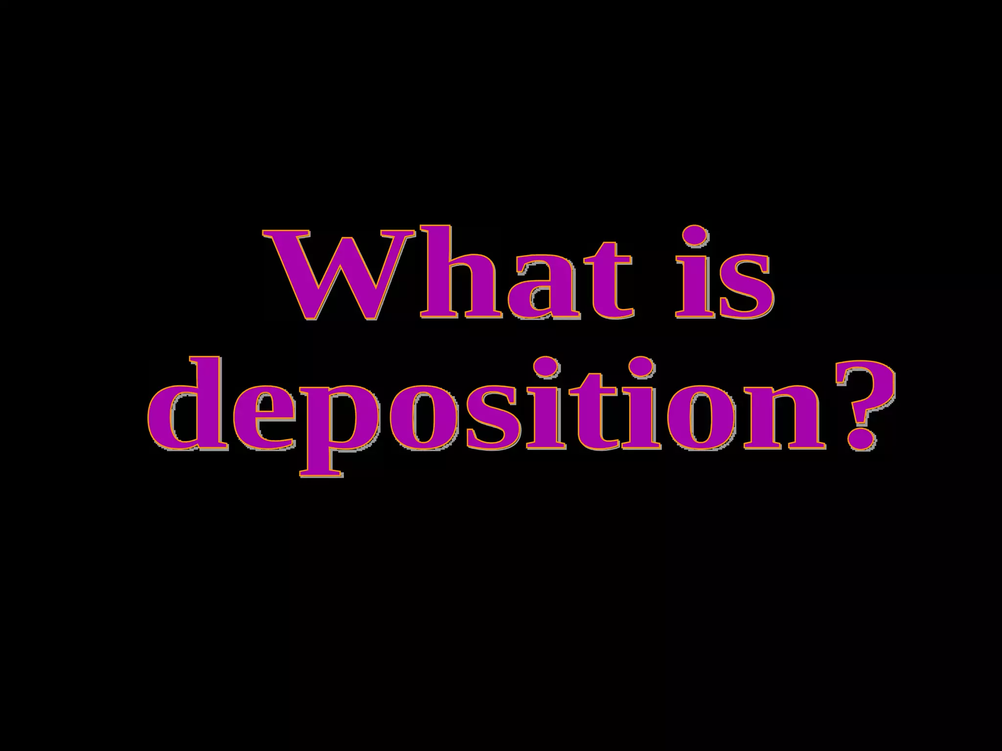 Deposition | PPT