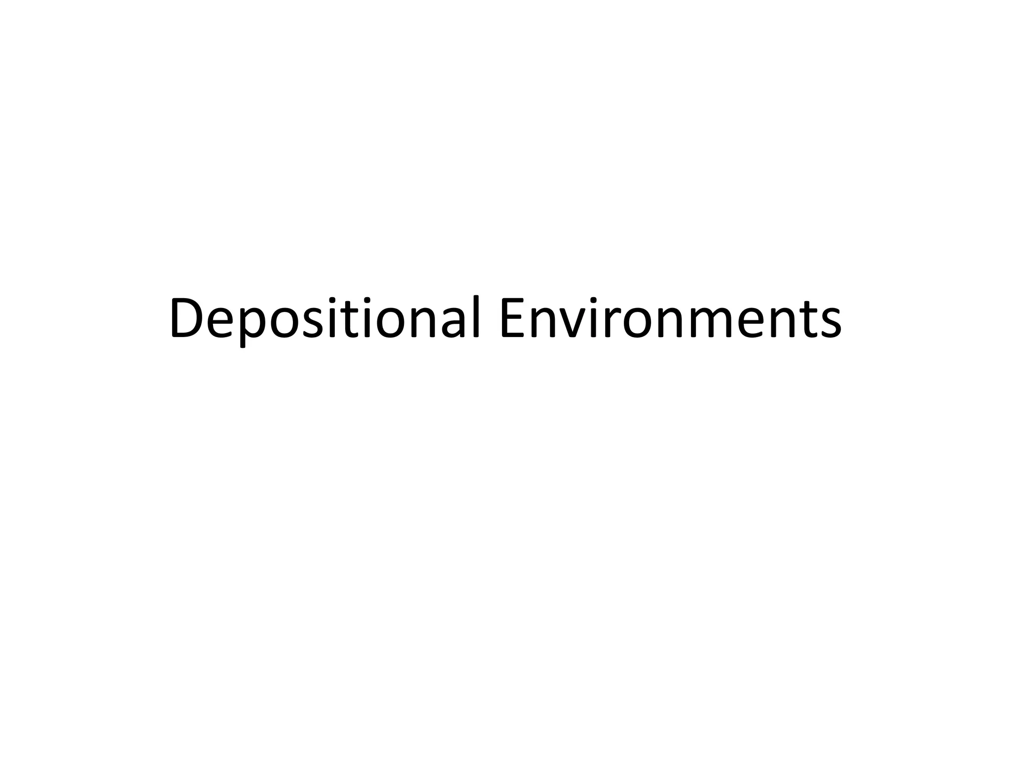 Depositional environments | PPTX