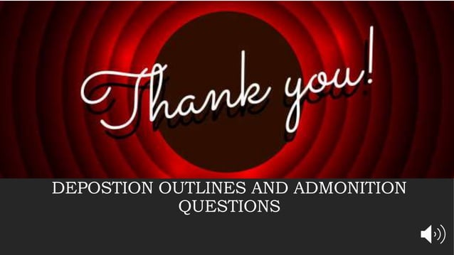 Deposition outline and admonition questions | PPTX | Law