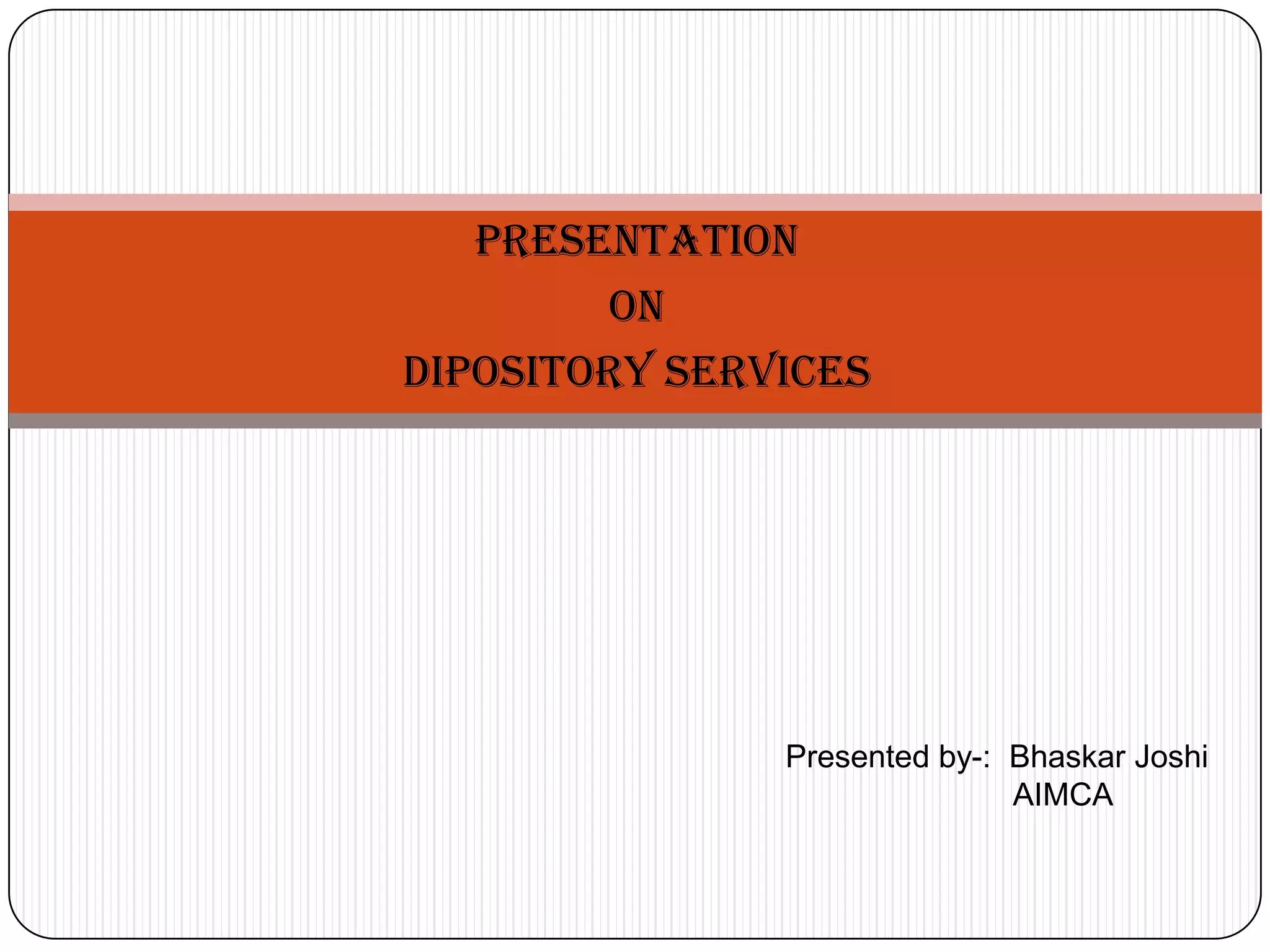 PRESENTATION ON DEPOSITORY SERVICES | PPT