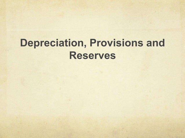 Depreciation, provisions and reserves | PPTX