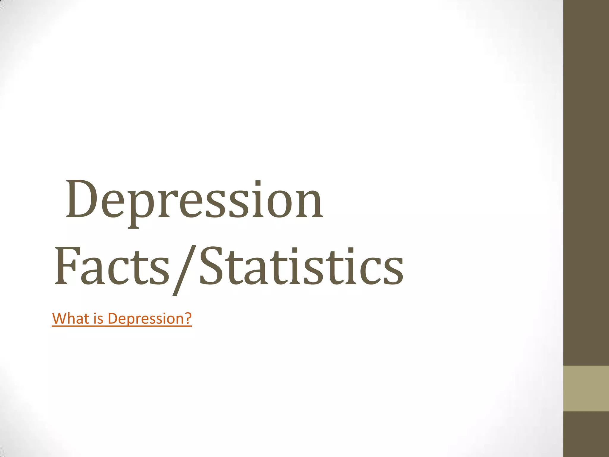 Depression facts | PPTX | Brain and Nervous System Disorders | Diseases ...