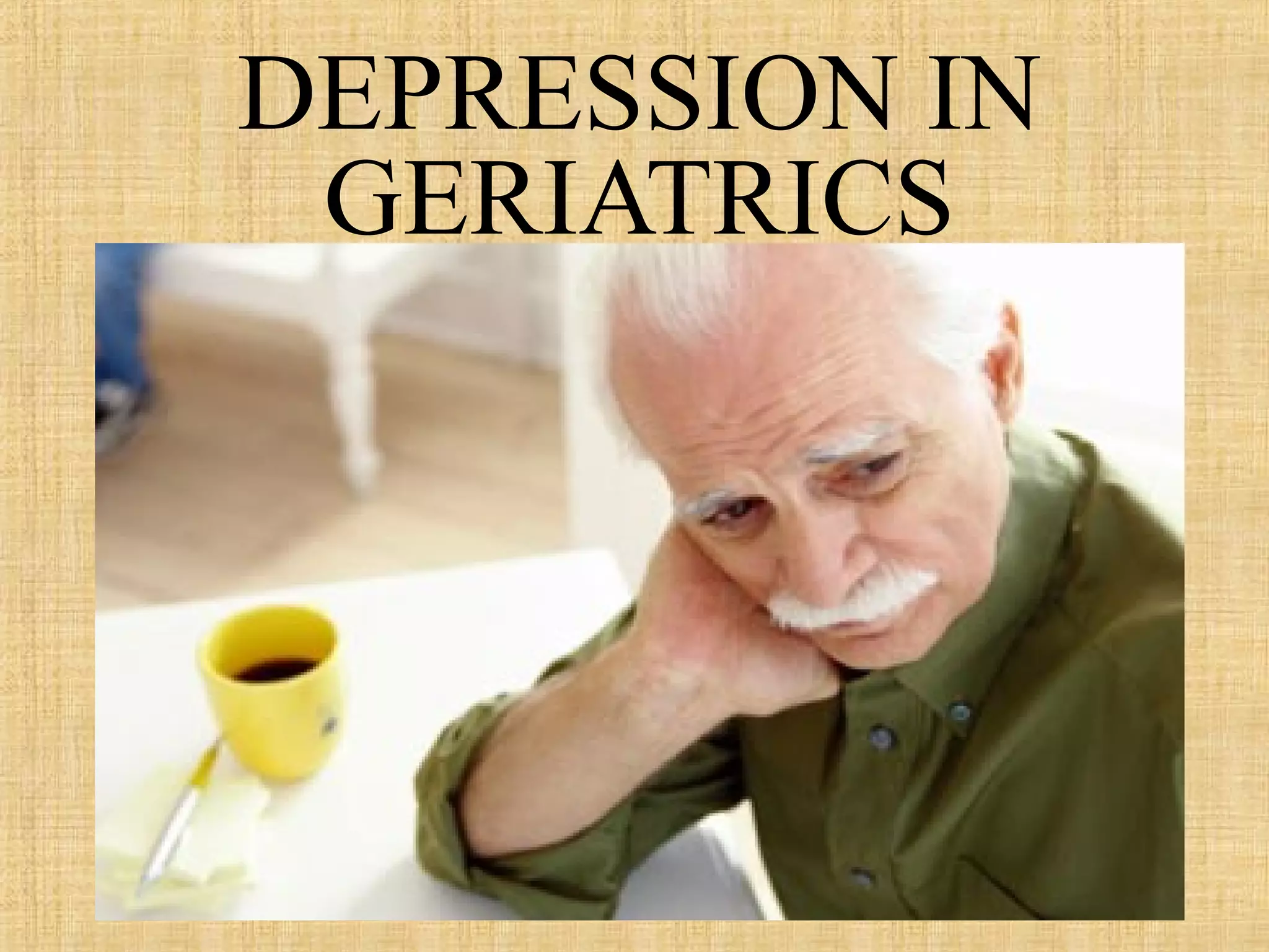 Depression in the geriatric | PPT