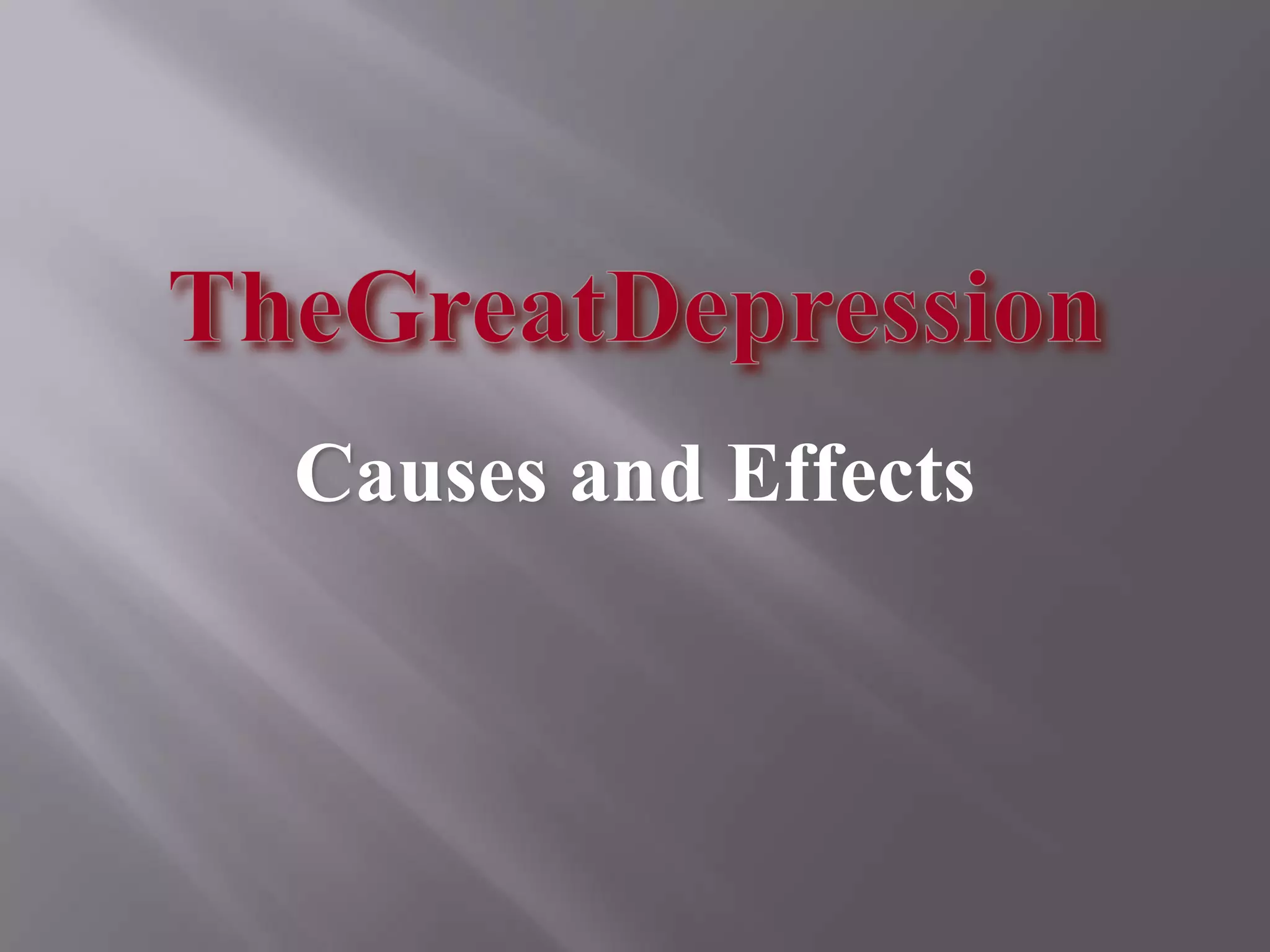 The Great Depression: Causes and Effects | PPTX