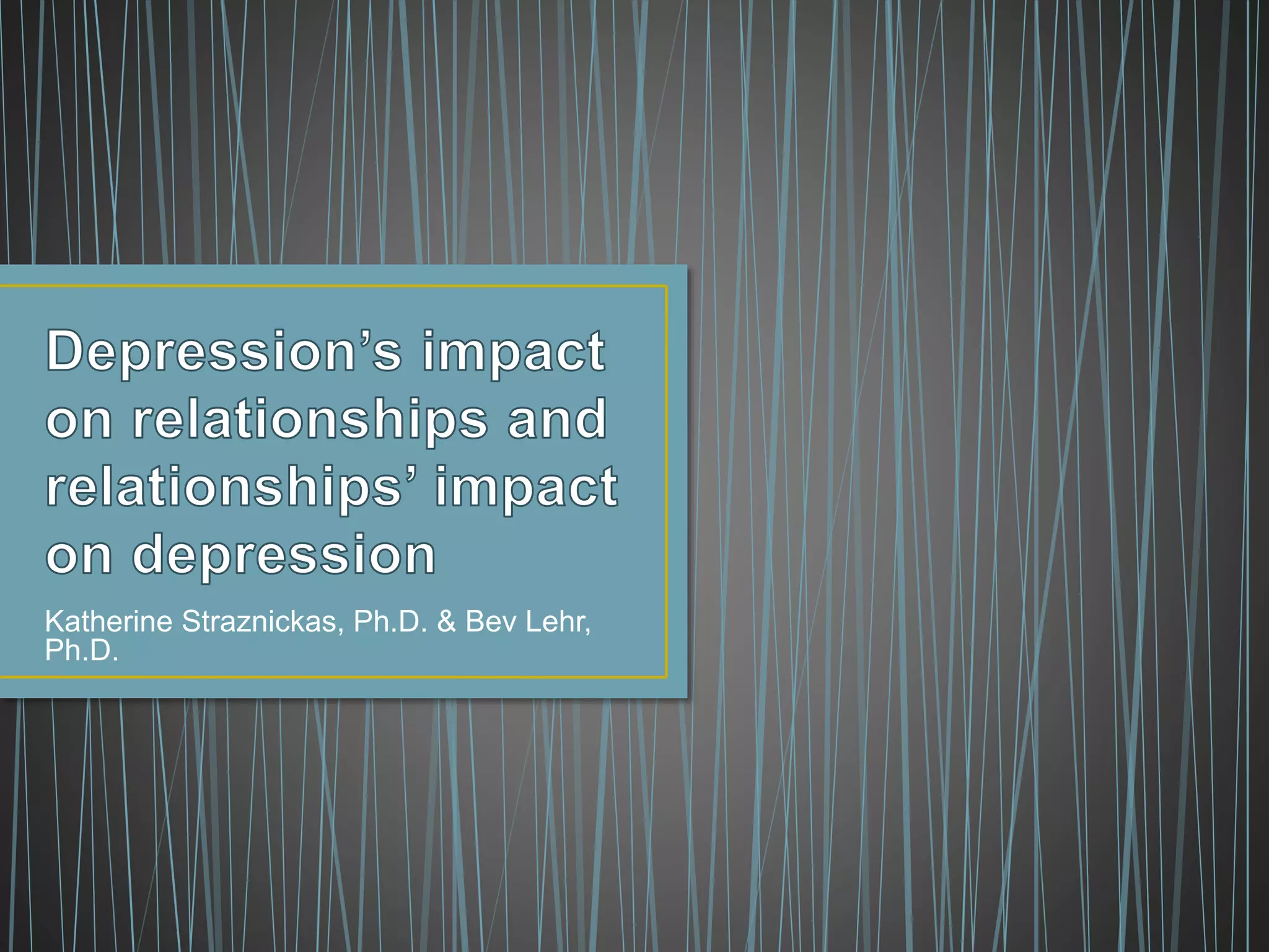 Depression’s Impact on Relationships and Relationships’ Impact on ...