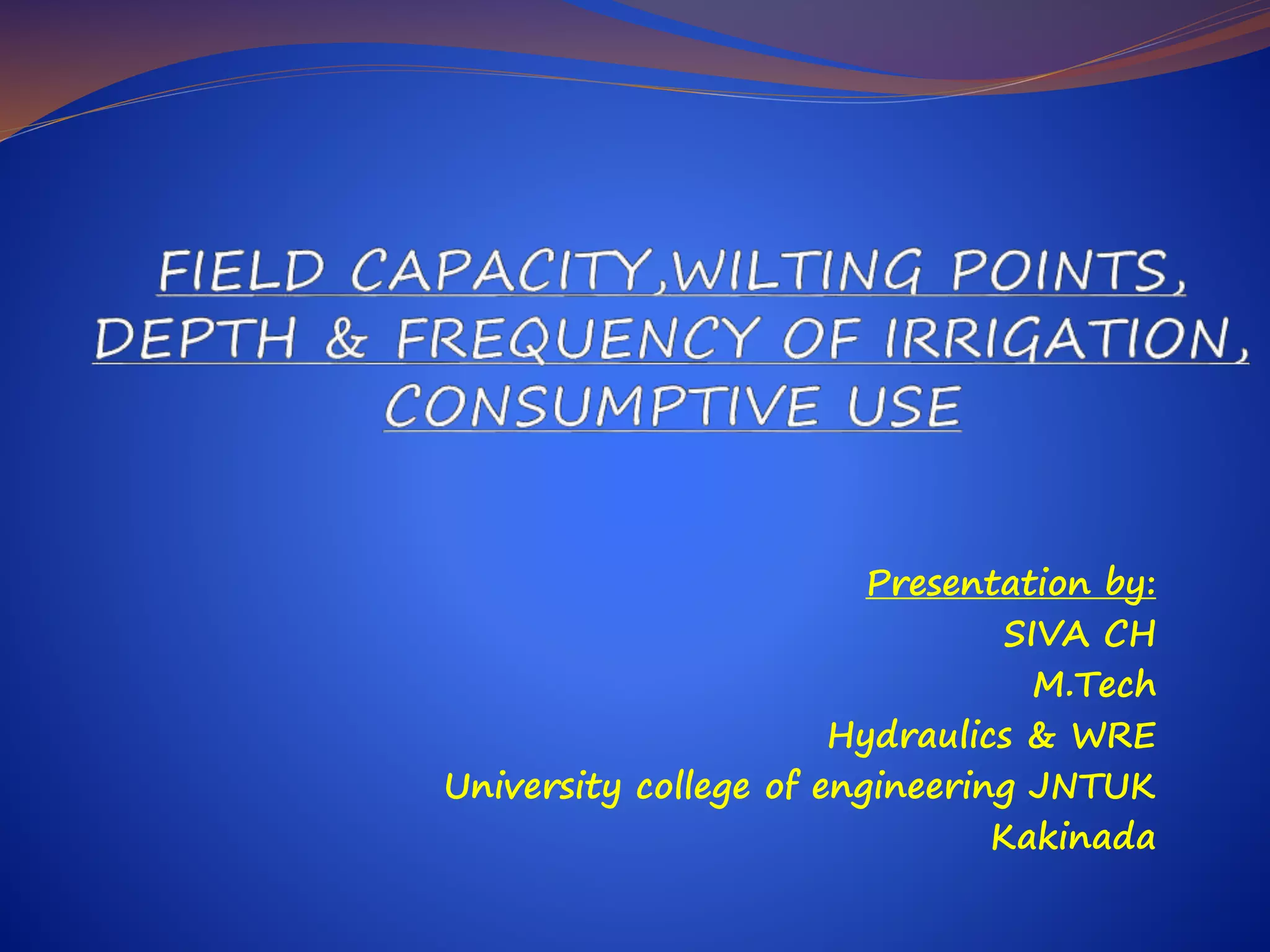 Depth&frequency of irrigation,consumptive use(irrigation management) | PPTX