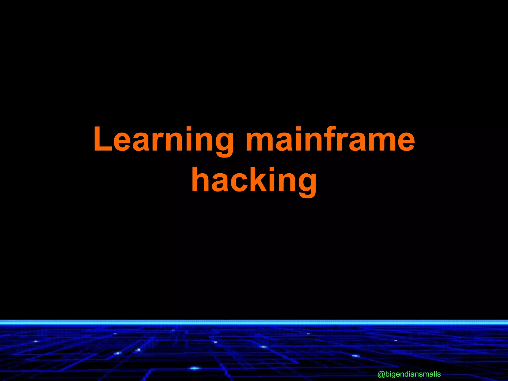 Mainframe Hacking - Derbycon 5.0 | PPT