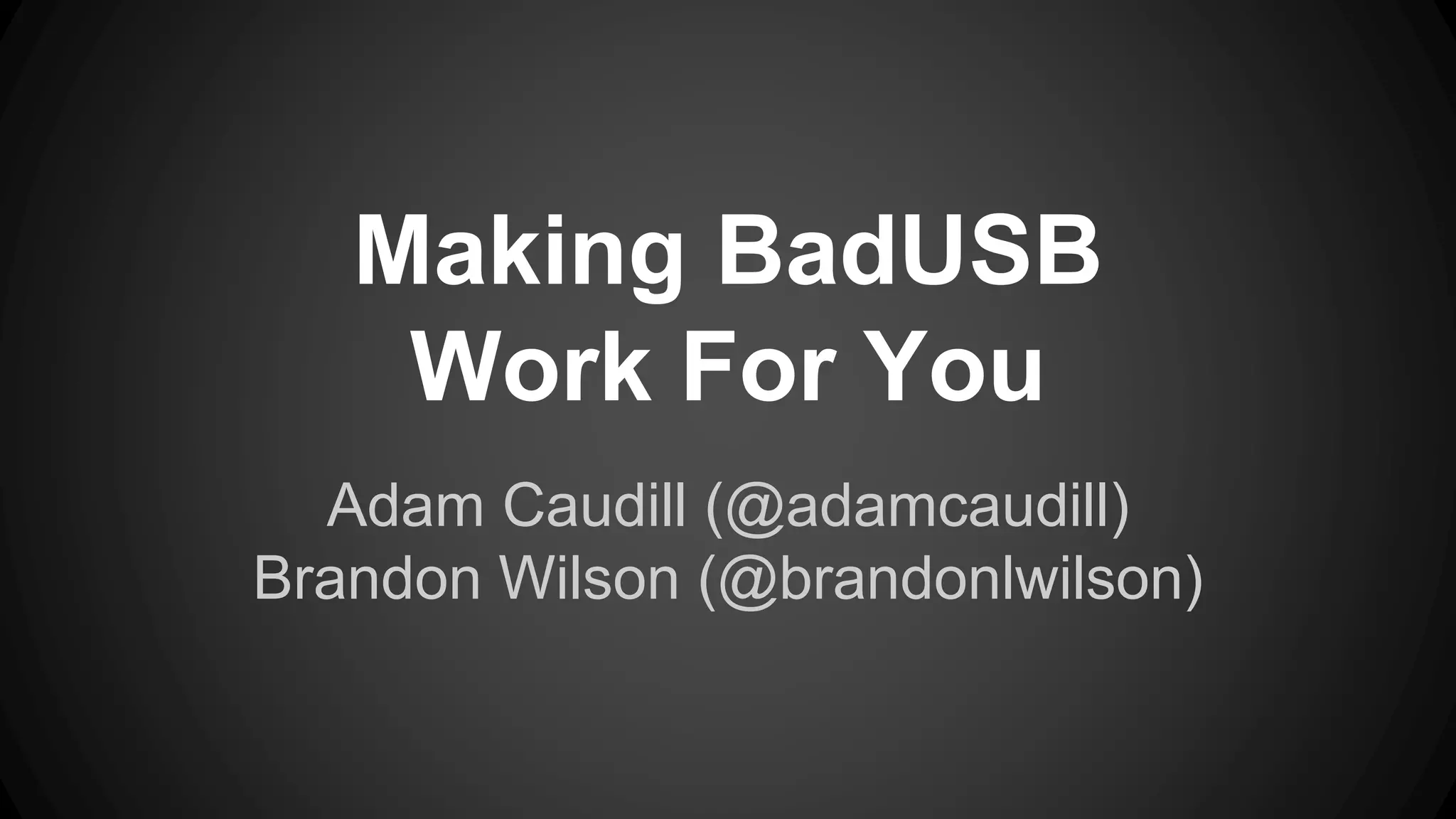 DerbyCon 2014 - Making BadUSB Work For You | PPTX