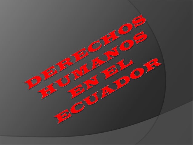 Derechos Humanos En El Ecuador