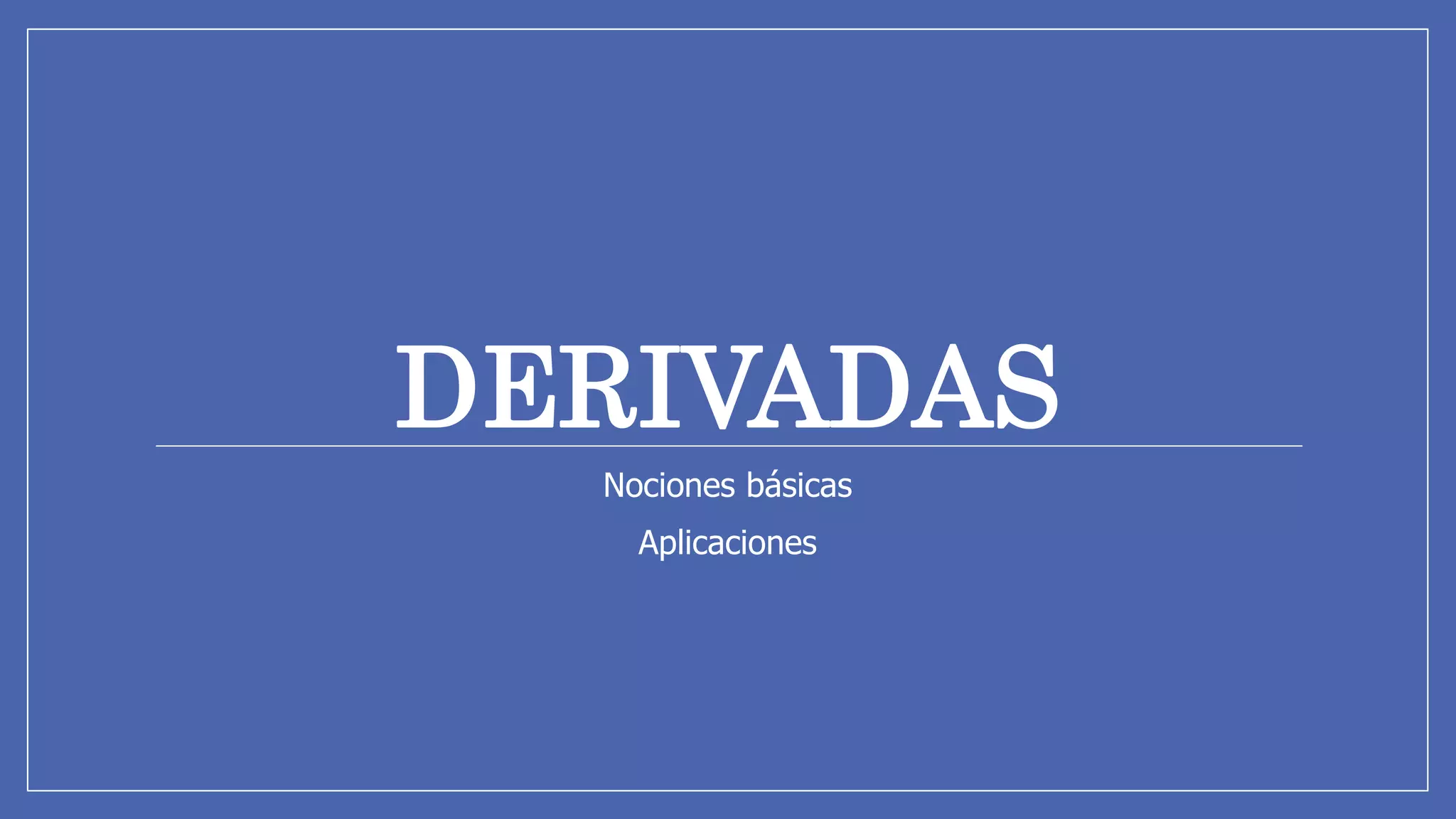 Derivadas Introducción .pptx