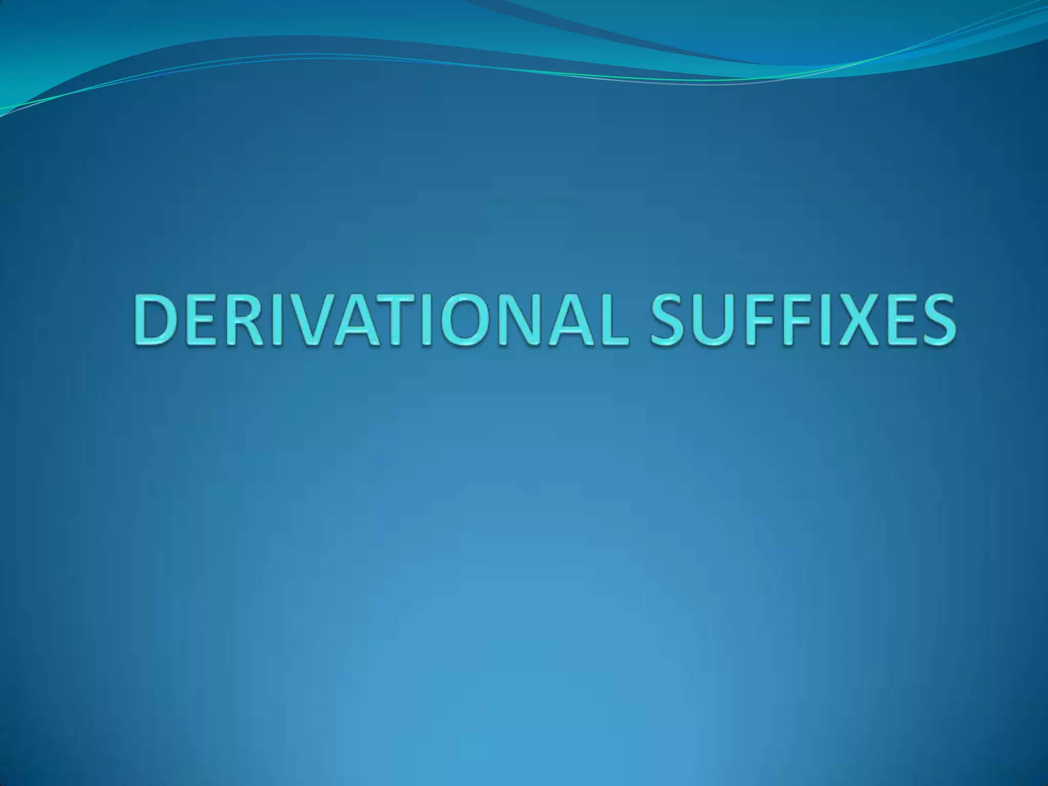 Derivational suffixes | PPT