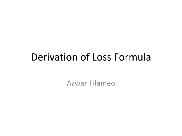 Derivation of loss formula | PPTX