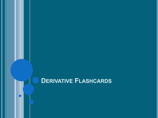 Derivative flashcards | PPTX