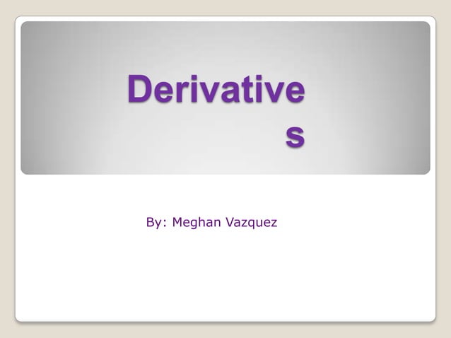 Derivative Powerpoint Meghan Vazquez | PPT