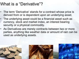 Derivatives - Basics of Derivatives contract covered in this ppt | PPTX