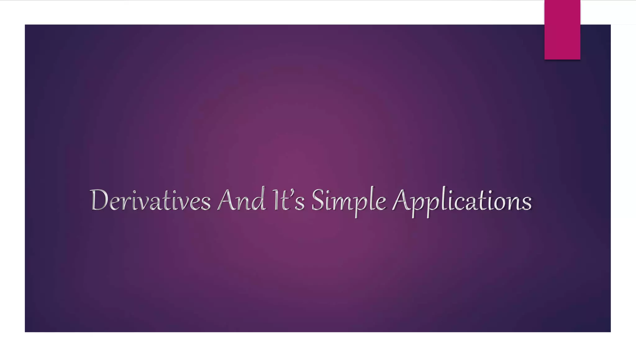 derivativesanditssimpleapplications-160828144729.pptx