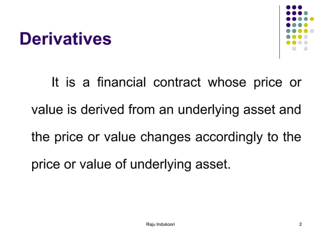 Derivatives introduction raju indukoori | PPT