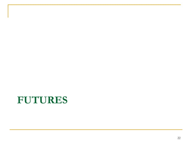 Derivatives pricing and valuation futres.ppt