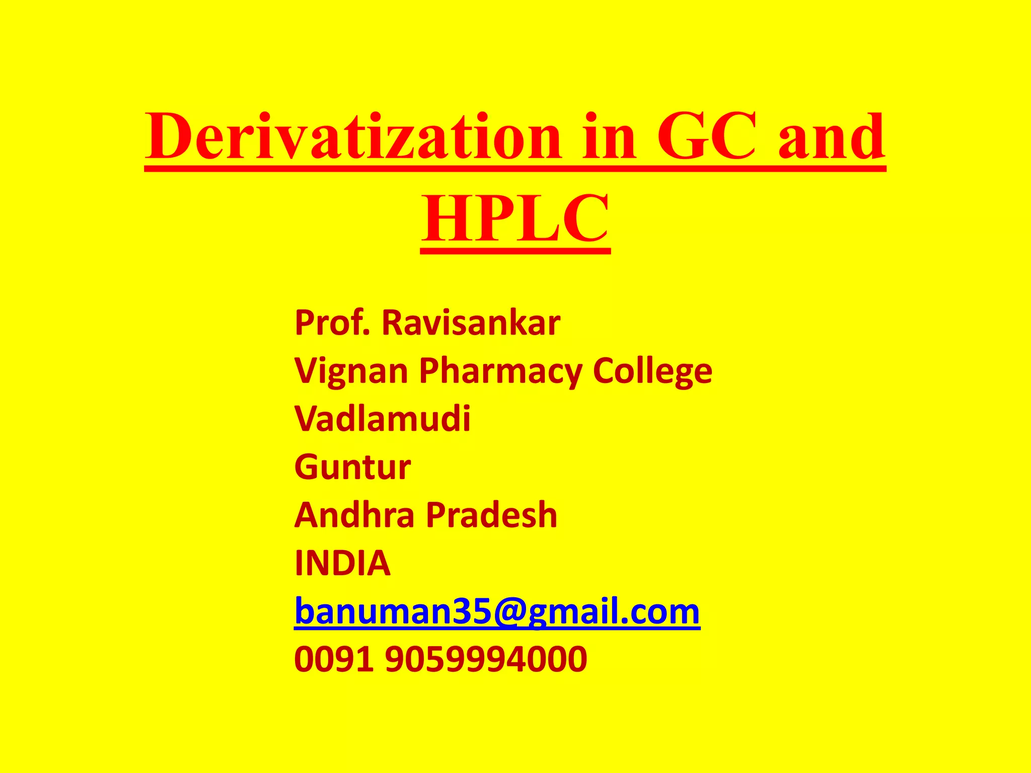 DERIVATIZATION IN GAS CHROMATOGRAPHY (GC), HIGHPERFORMANCE LIQUID ...