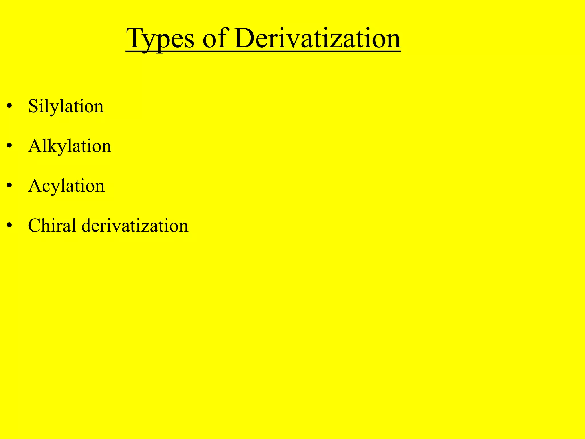 DERIVATIZATION IN GAS CHROMATOGRAPHY (GC), HIGHPERFORMANCE LIQUID ...