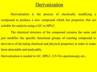 DERIVATIZATION IN GAS CHROMATOGRAPHY (GC), HIGHPERFORMANCE LIQUID CHROMATOGRAPHY[HPLC] by P ...