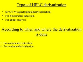 DERIVATIZATION IN GAS CHROMATOGRAPHY (GC), HIGHPERFORMANCE LIQUID ...