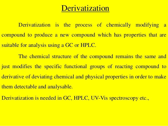 DERIVATIZATION IN GAS CHROMATOGRAPHY (GC), HIGHPERFORMANCE LIQUID CHR…