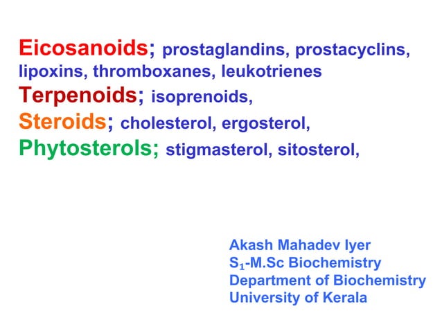 Eicosanoids; prostaglandins, prostacyclins, lipoxins, thromboxanes ...