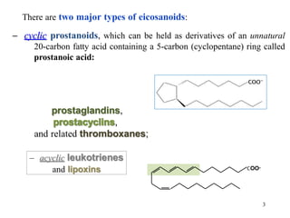 Eicosanoids; prostaglandins, prostacyclins, lipoxins, thromboxanes ...