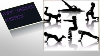 Derived position by Ajay Agarwal (BPT) | PPTX