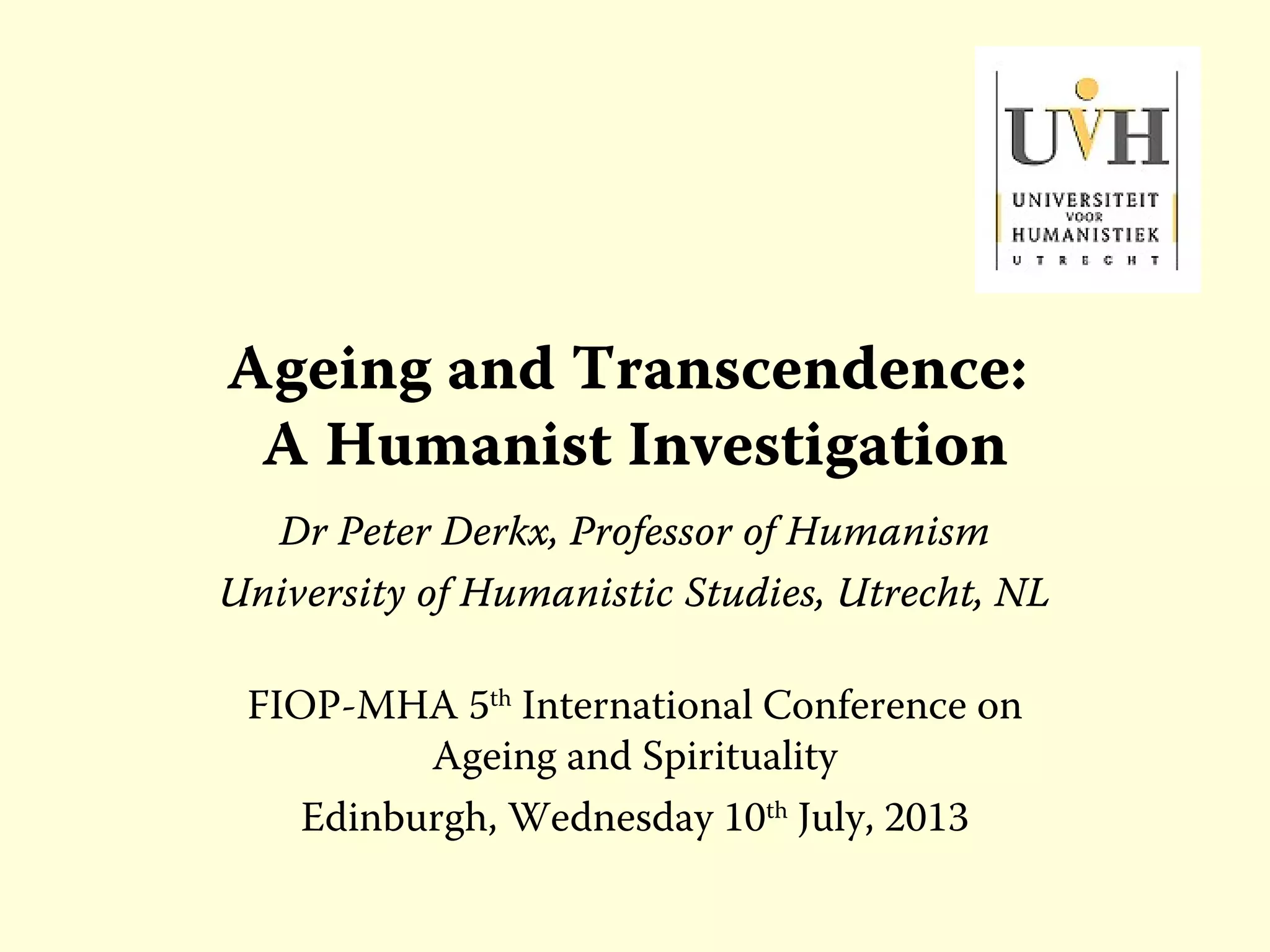 Peter Derkx - Ageing and Transcendence: A Humanist Investigation | PPT