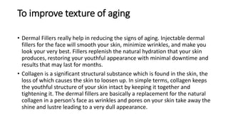 Derma fillers and its mind blowing uses | PPTX