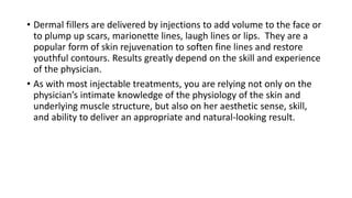 Derma fillers and its mind blowing uses | PPTX | Skin and Dermatology ...