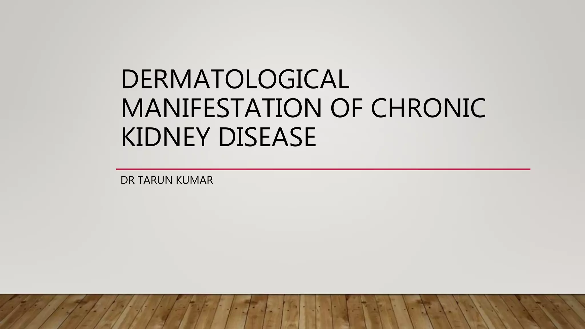 Dermatological complication in chronic kidney disease | PPTX