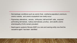 Dermatological complication in chronic kidney disease | PPTX