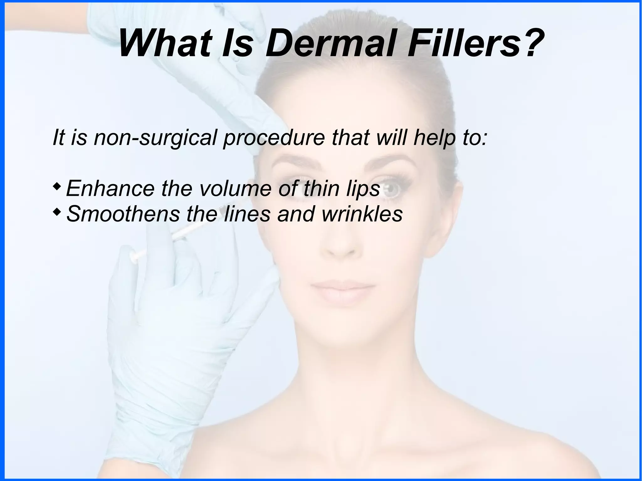 Details About the Dermal Fillers | PPT