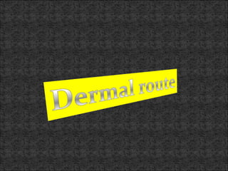 Dermal route | PPT