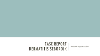 dermatitis seboroik punya icaerikaricarica | PPTX