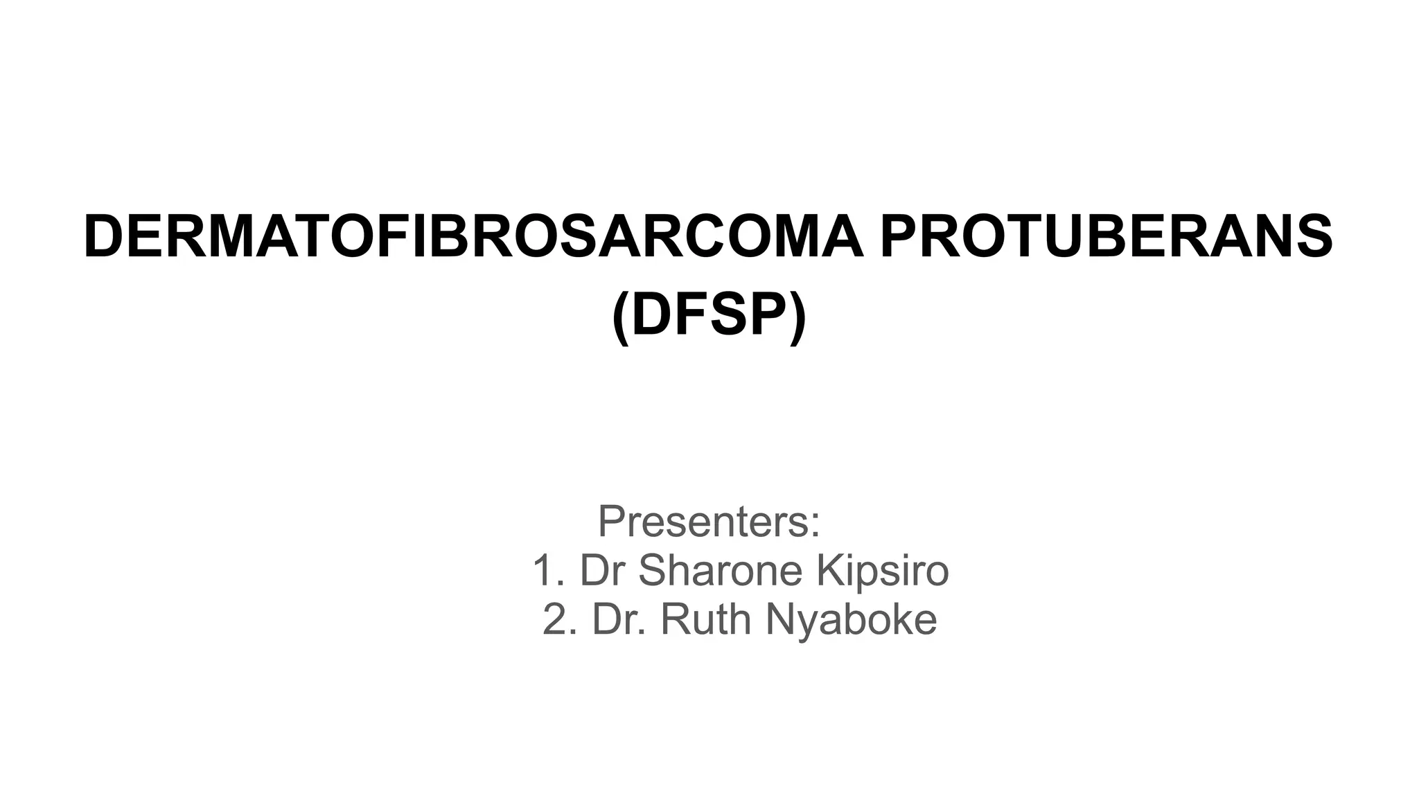 DERMATOFIBROSARCOMA PROTUBERANS.pptx CME | PPTX