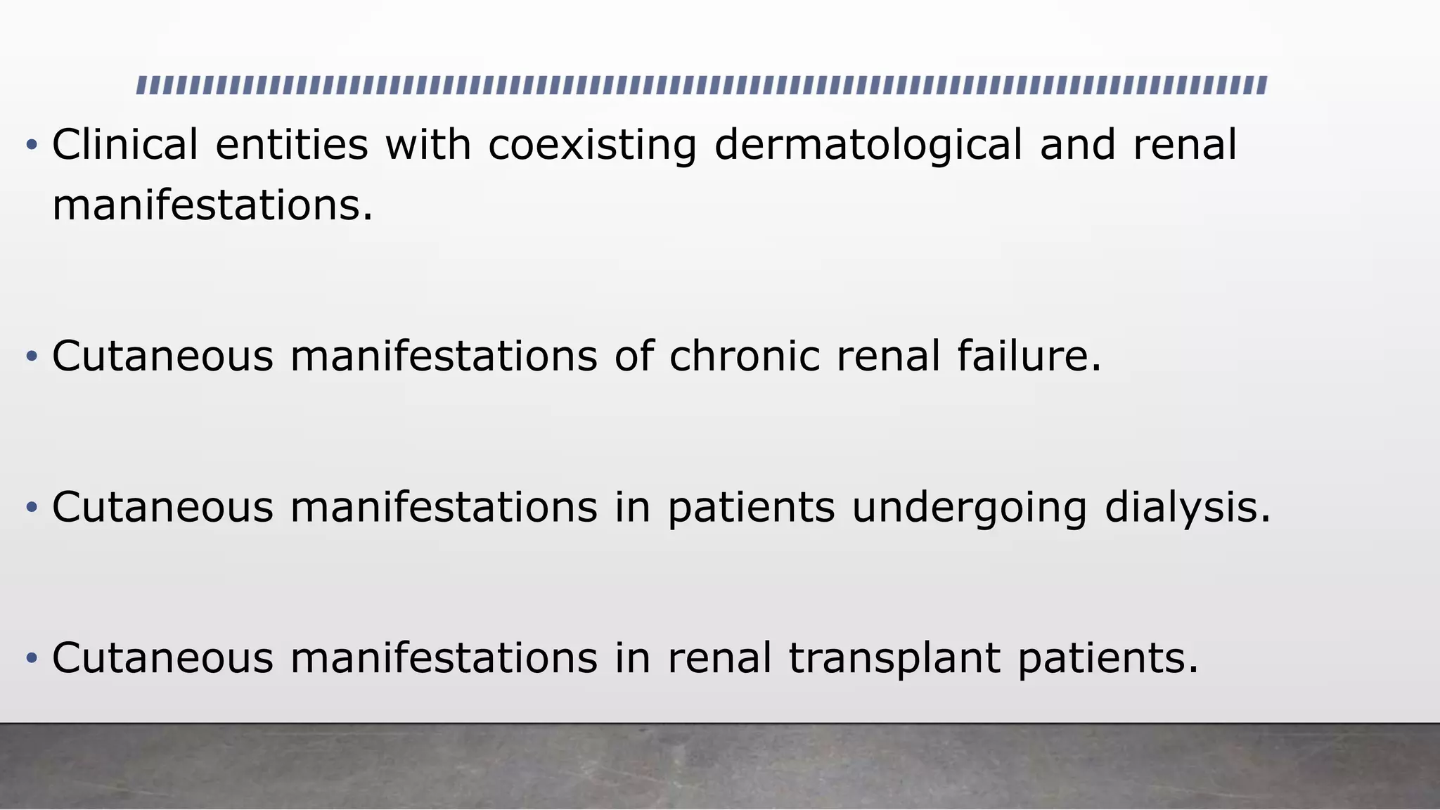 Dermatologic manifestations of renal diseases | PPTX