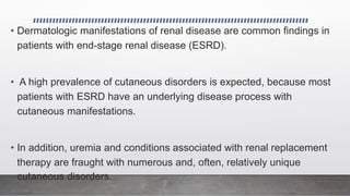 Dermatologic manifestations of renal diseases | PPTX