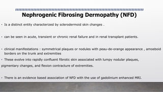 Dermatologic manifestations of renal diseases | PPTX